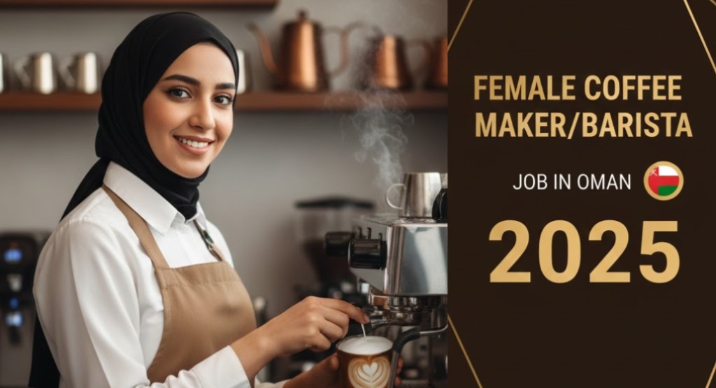 Female Coffee Maker/Barista Job in Oman 2025 - Jobs in UAE